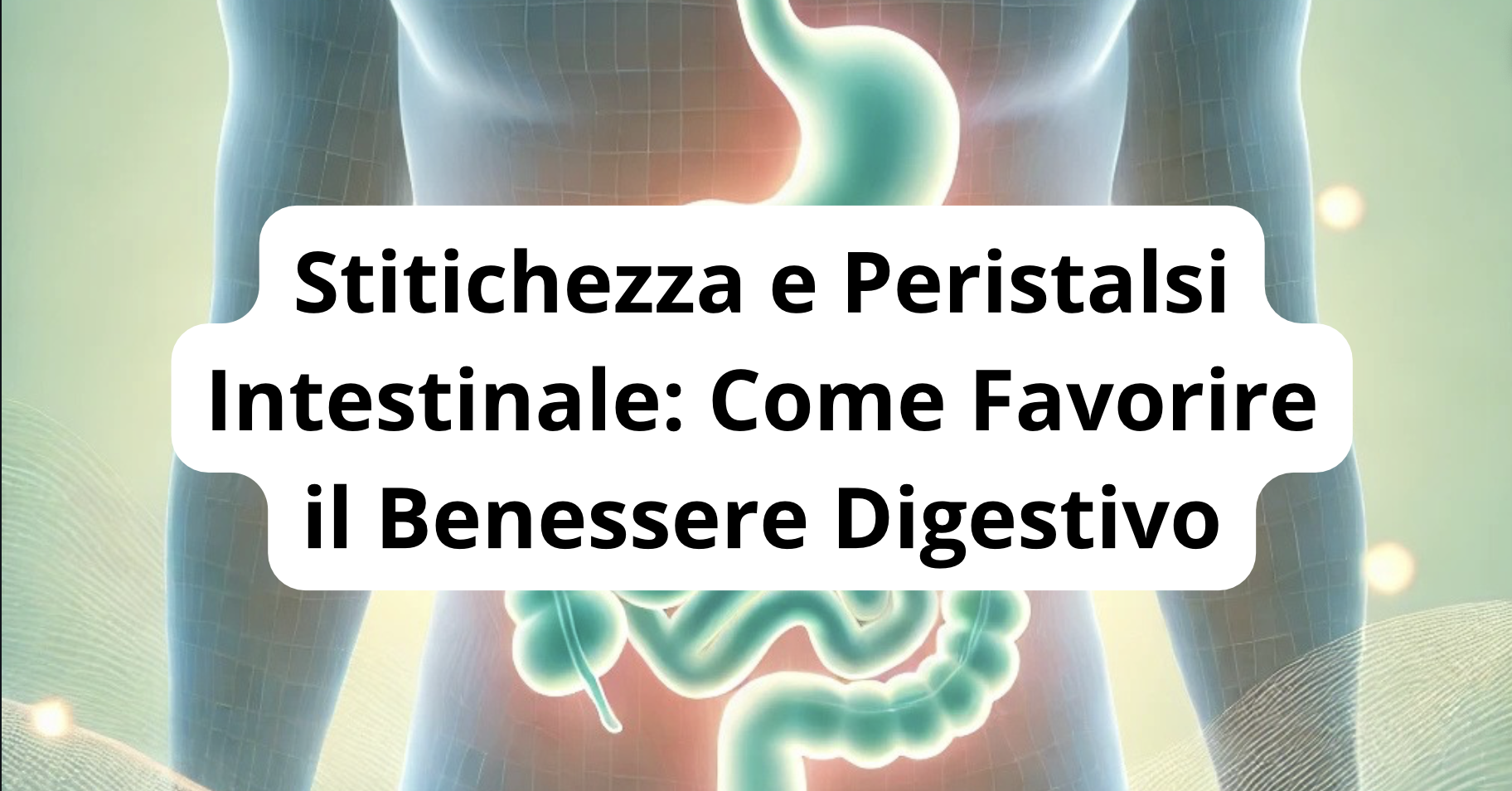 Stitichezza e Peristalsi Intestinale: Come Favorire il Benessere ...